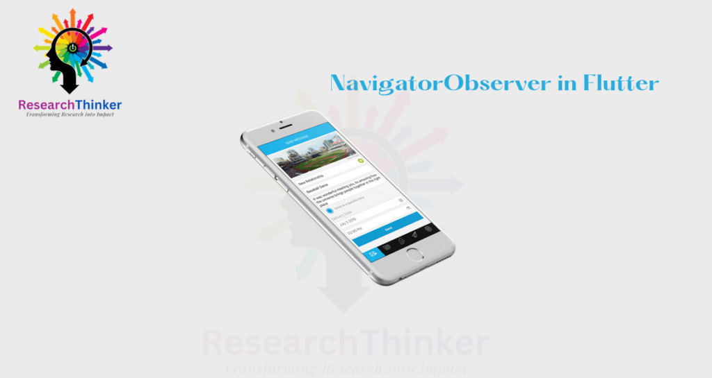What Is NavigatorObserver In Flutter? | How The NavigatorObserver Class Works? - ResearchThinker
